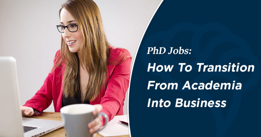 PhD Jobs: How To Transition From Academia Into Business - Cheeky Scientist