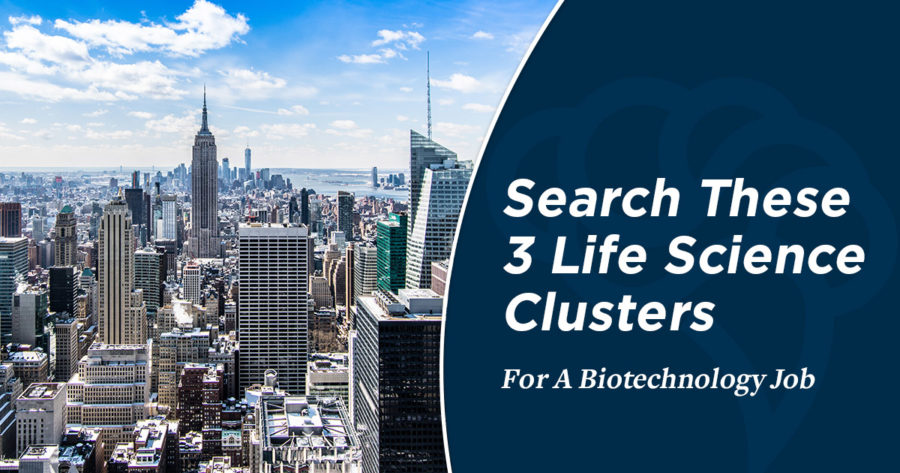 Search These 3 Life Science Clusters For A Biotechnology Job