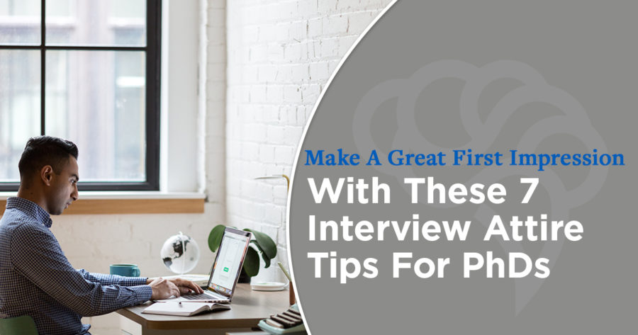 Make A Great Impression With These 7 Interview Attire Tips For PhDs