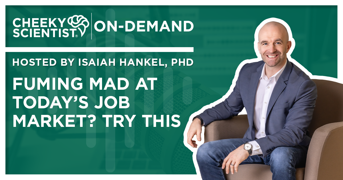 #538 Fuming Mad At Today’s Job Market? Try This