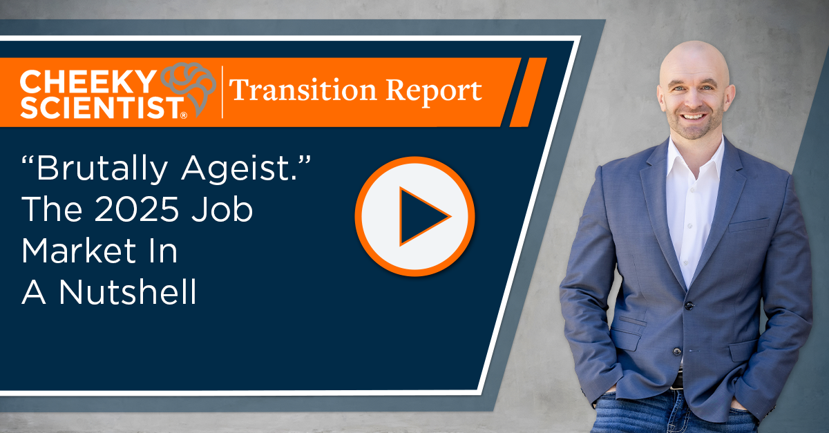 “Brutally Ageist.” The 2025 Job Market In A Nutshell - Cheeky Scientist